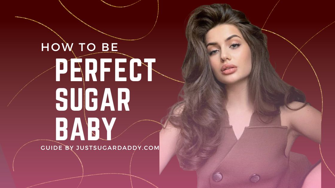 Perfect Sugar Baby: Discover Top Rules For Sugar Dating As A Sugar Baby